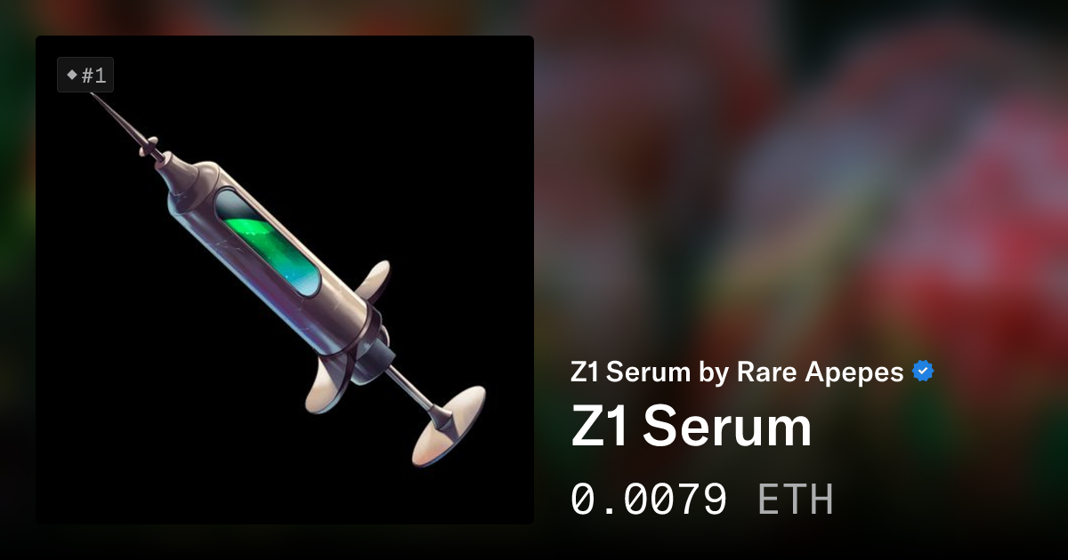 Z1 Serum - Z1 Serum by Rare Apepes | OpenSea