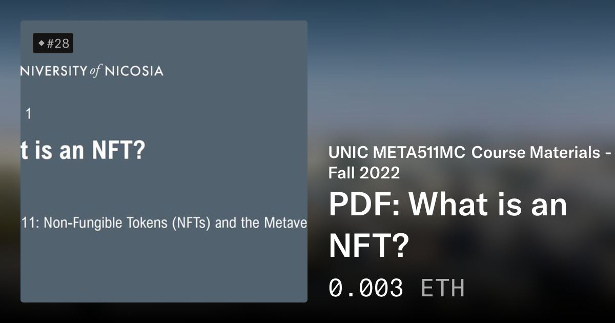 PDF: What is an NFT? - UNIC META511MC Course Materials - Fall 2022 | OpenSea
