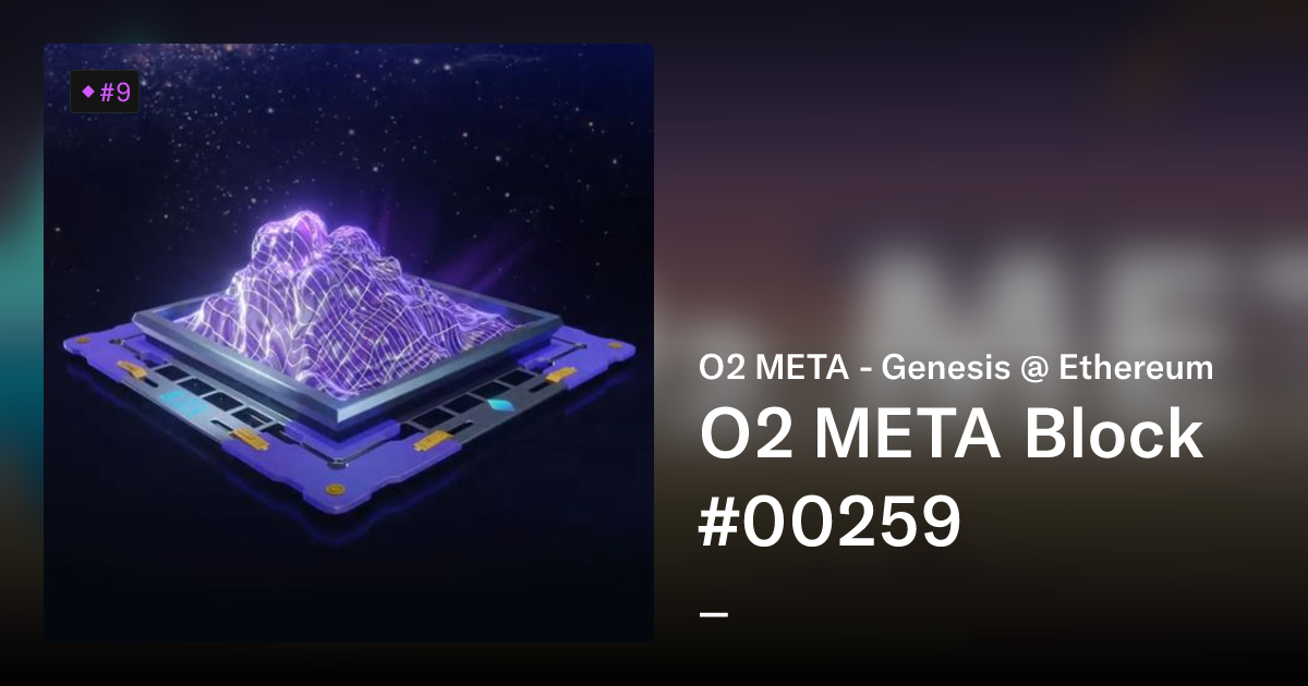 O2 META Block #00259 - O2 META - Genesis @ Ethereum | OpenSea