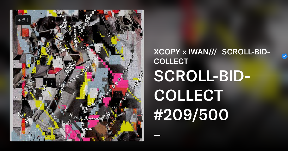 SCROLL-BID-COLLECT #209/500 - XCOPY x IWAN/// SCROLL-BID-COLLECT | OpenSea