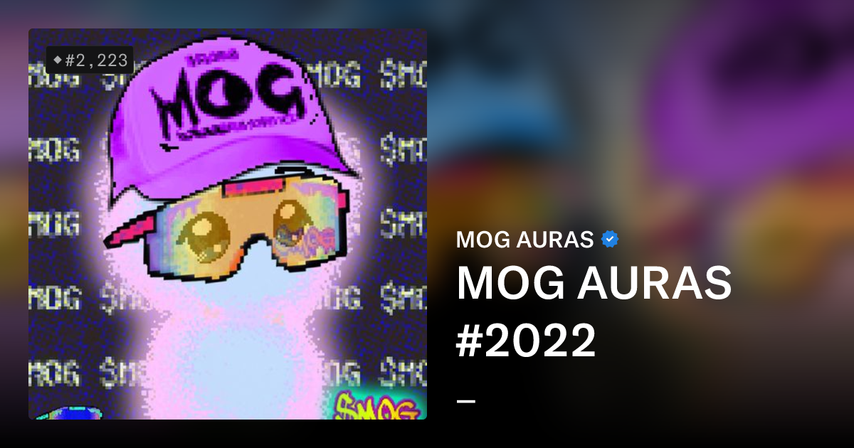 MOG AURAS #2022 - MOG AURAS | OpenSea