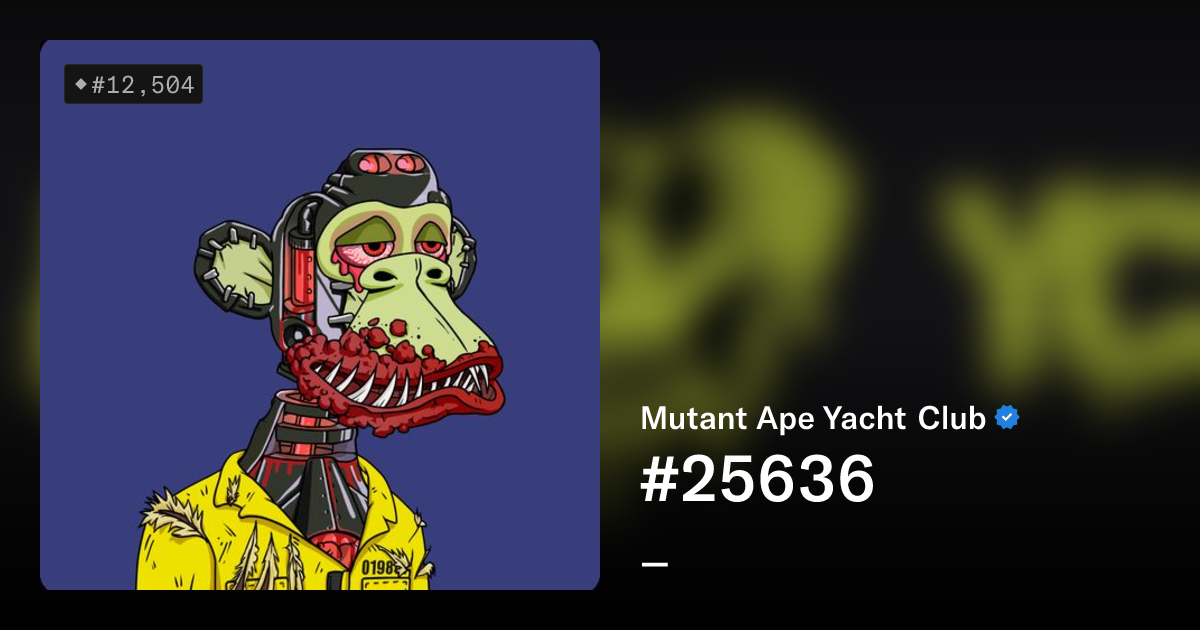 #25636 - Mutant Ape Yacht Club | OpenSea