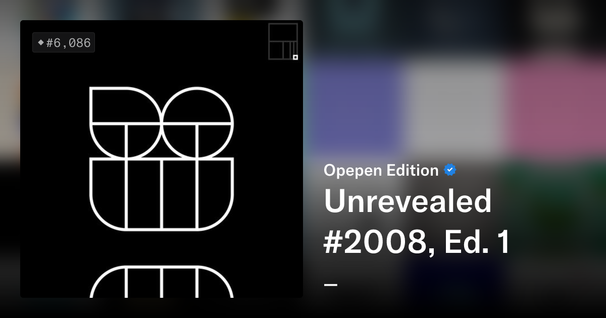 Unrevealed #2008, Ed. 1 - Opepen Edition | OpenSea