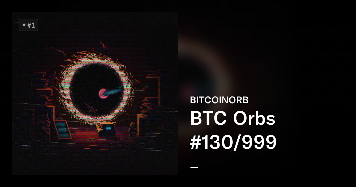 BTC Orbs #130/999 - BITCOINORB | OpenSea