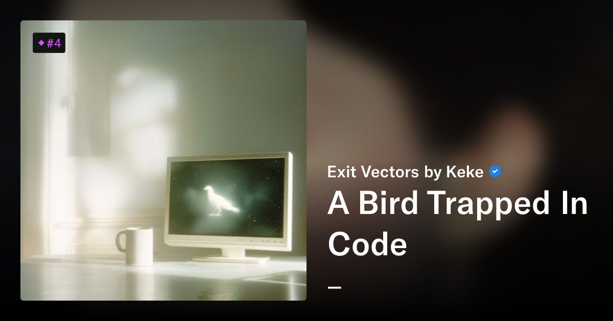 A Bird Trapped In Code - Exit Vectors by Keke | OpenSea