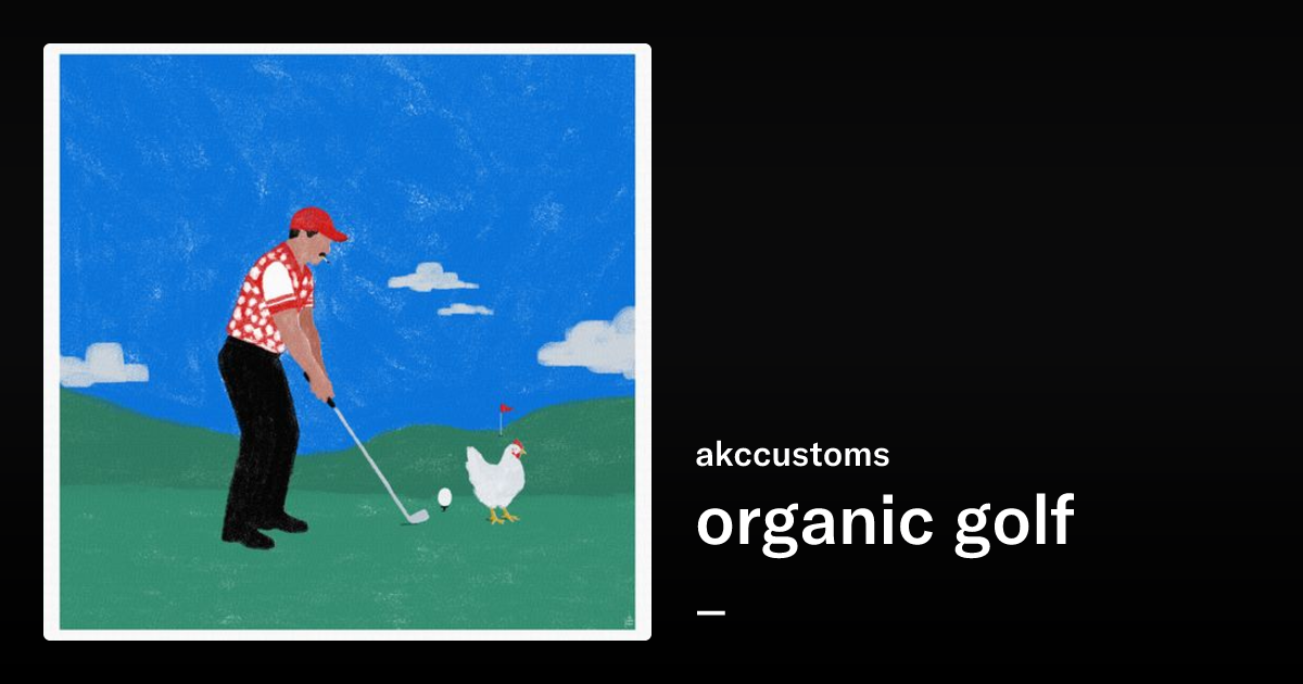 organic golf - akccustoms | OpenSea