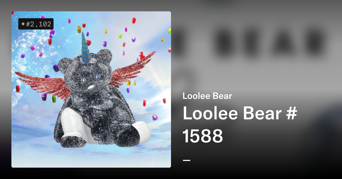 Loolee Bear # 1588 - Loolee Bear | OpenSea