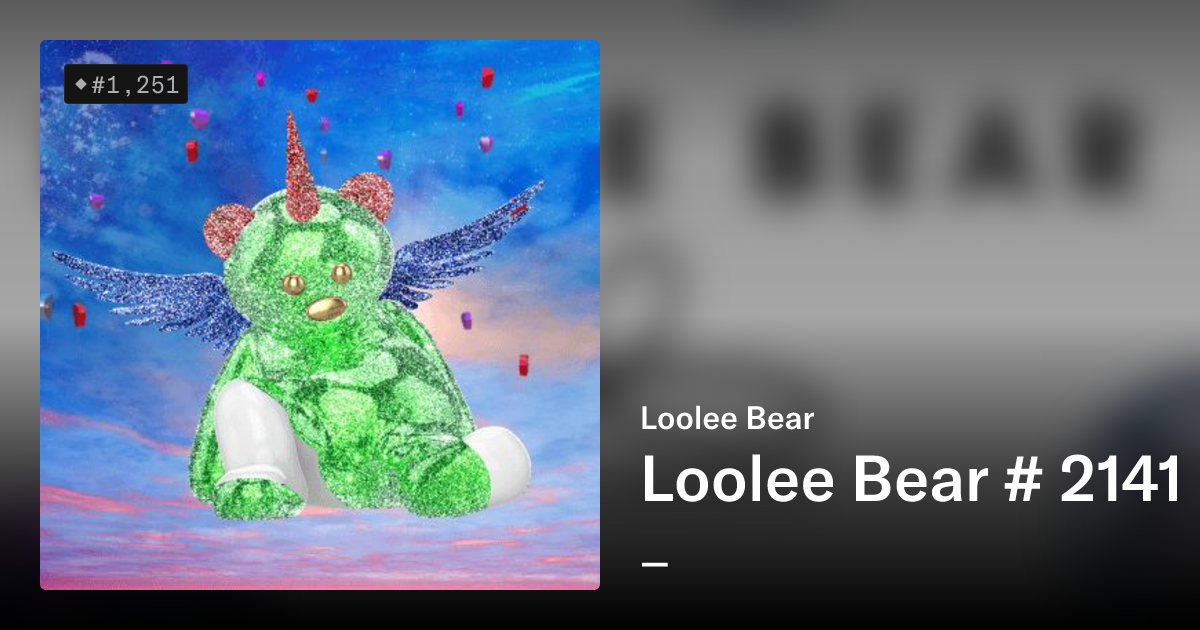 Loolee Bear # 2141 - Loolee Bear | OpenSea