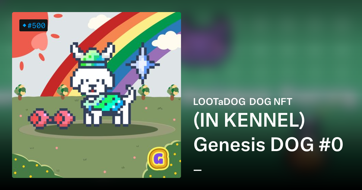 (IN KENNEL) Genesis DOG #0 - LOOTaDOG DOG NFT | OpenSea