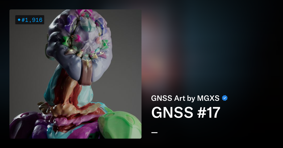 GNSS #17 - GNSS Art by MGXS | OpenSea