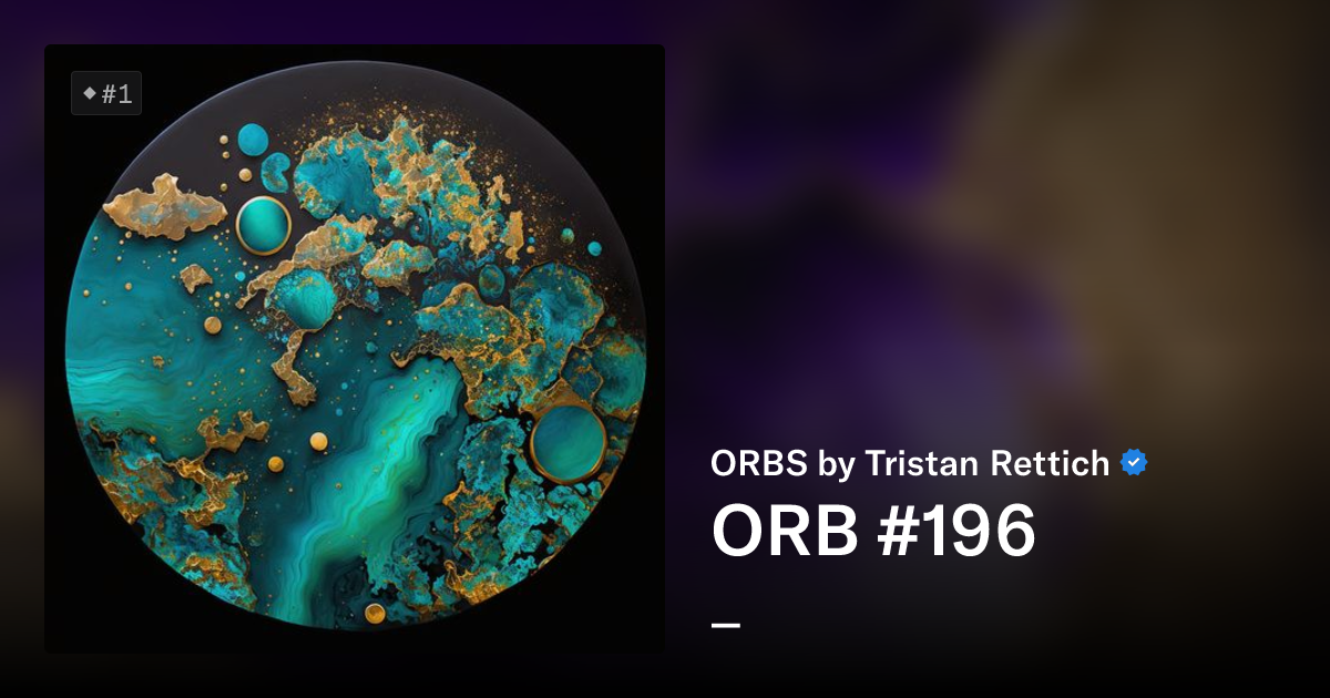 ORB #196 - ORBS by Tristan Rettich | OpenSea