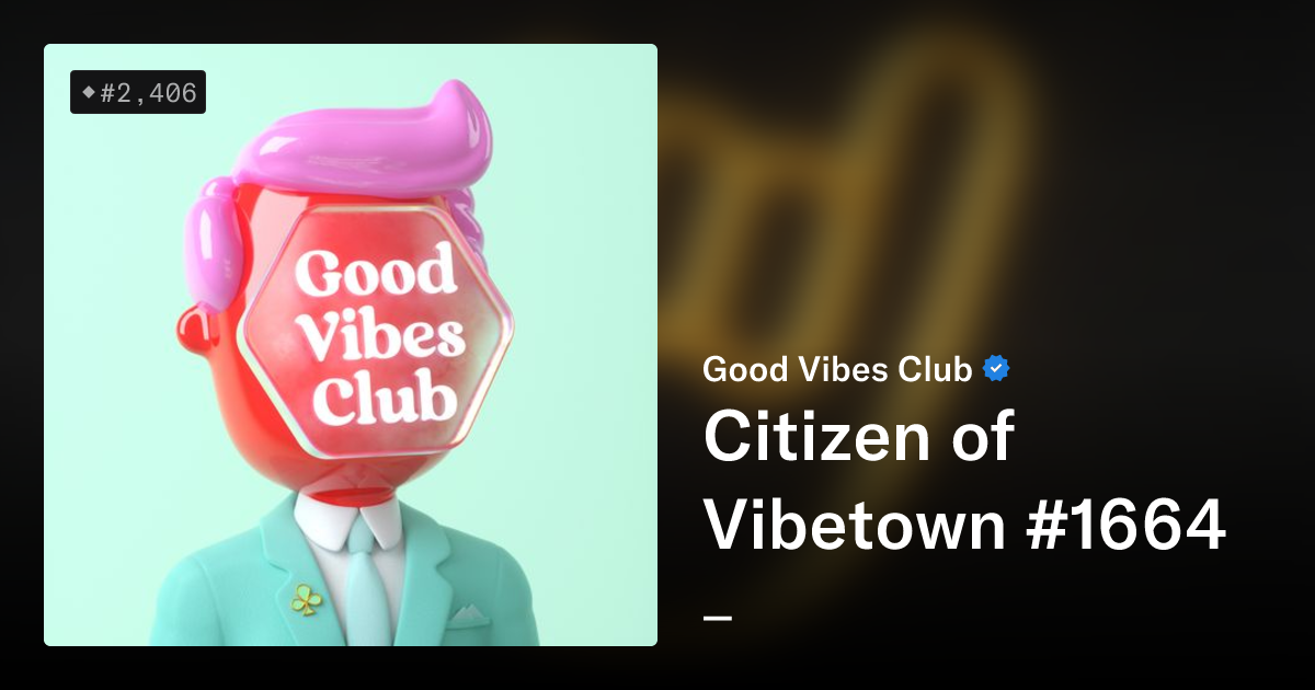Citizen of Vibetown #1664 - Good Vibes Club | OpenSea