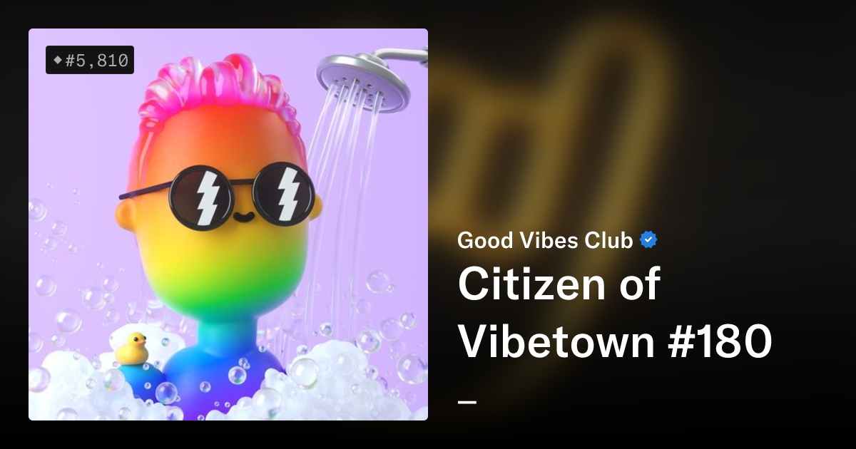 Citizen of Vibetown #180 - Good Vibes Club | OpenSea
