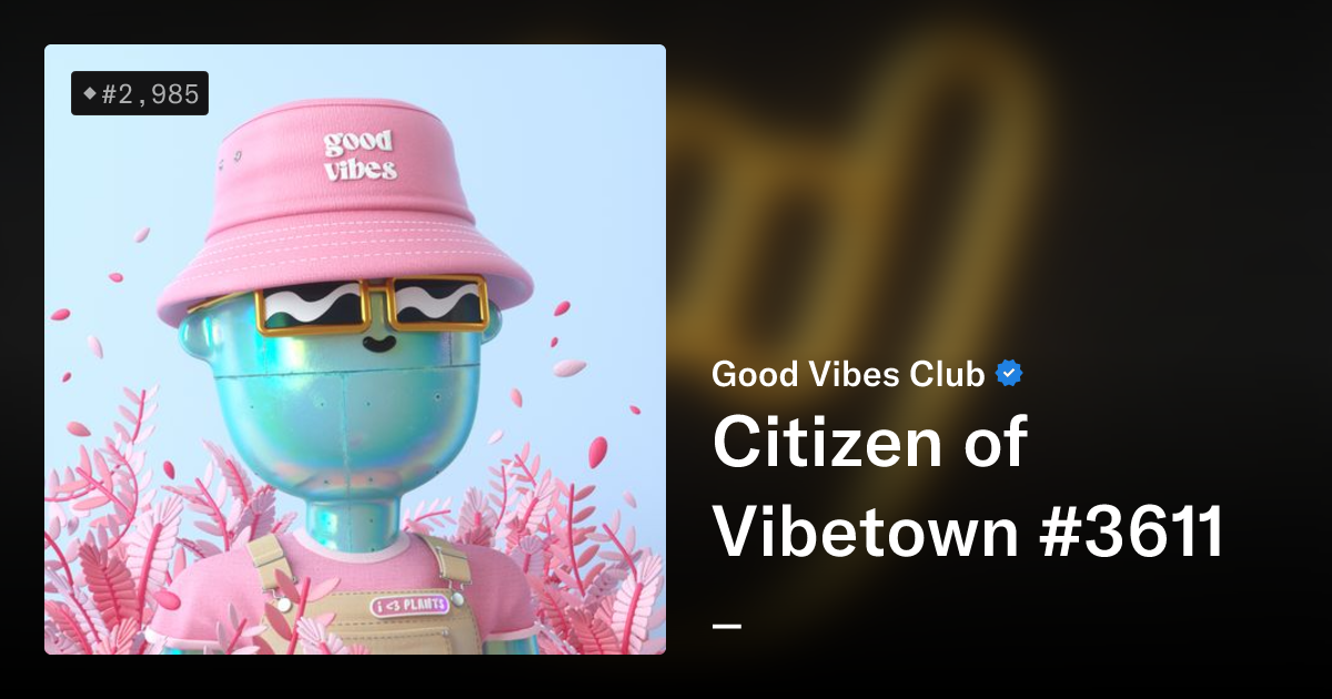 Citizen of Vibetown #3611 - Good Vibes Club | OpenSea