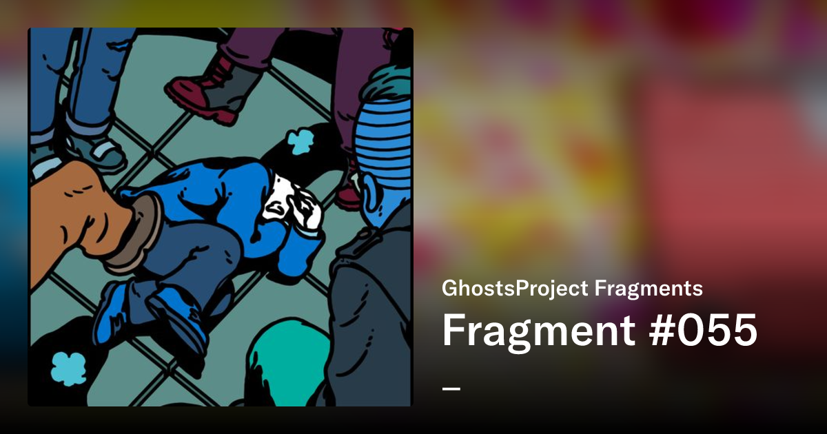 Fragment #055 - GhostsProject Fragments | OpenSea