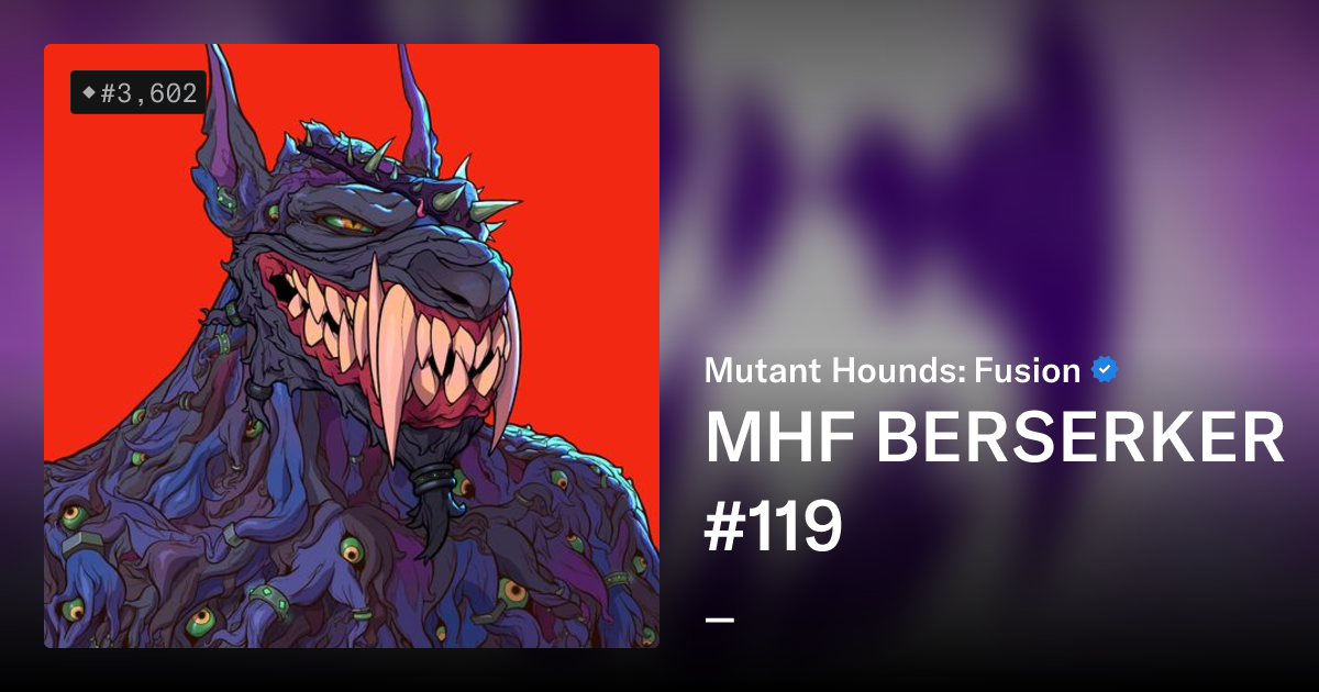 MHF BERSERKER #119 - Mutant Hounds: Fusion | OpenSea