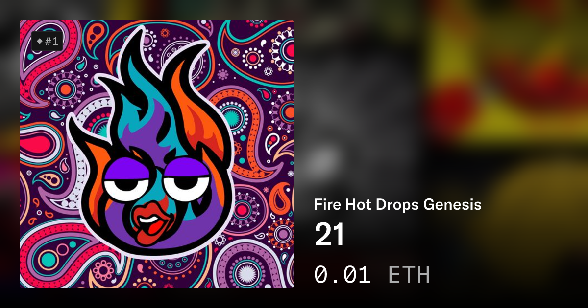 21 - Fire Hot Drops Genesis | OpenSea