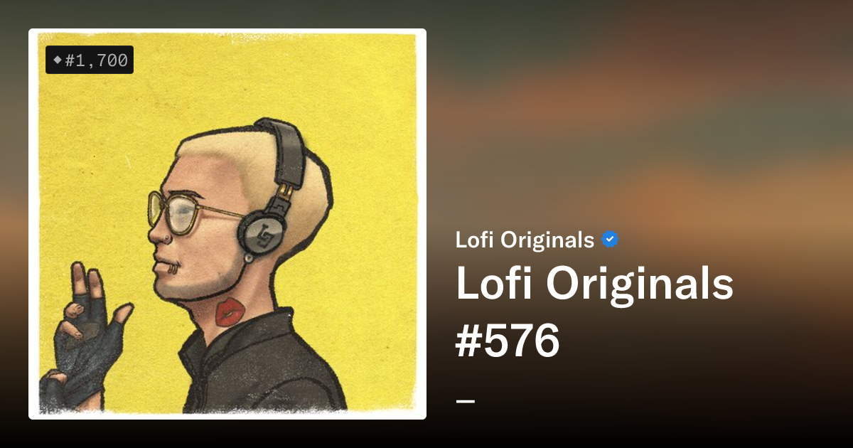Lofi Originals #576 - Lofi Originals | OpenSea