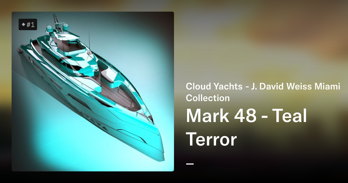 Mark 48 - Teal Terror - Cloud Yachts - J. David Weiss Miami Collection | OpenSea