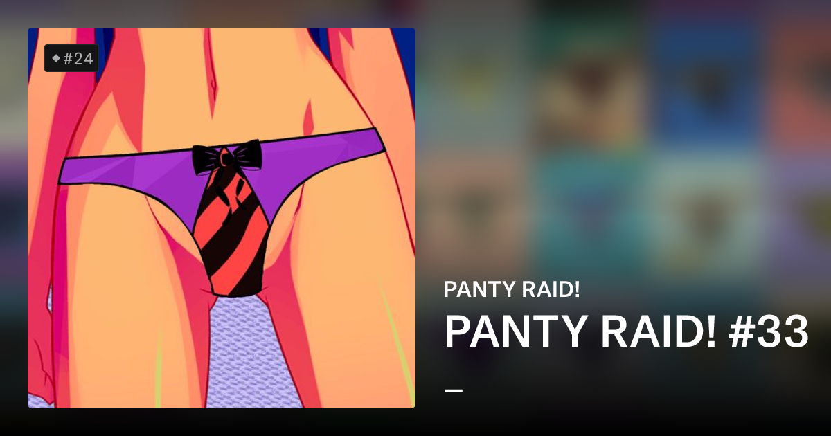 PANTY RAID! #33 - PANTY RAID! | OpenSea