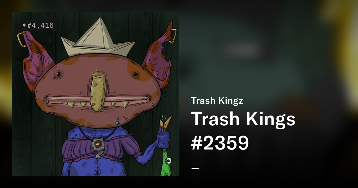 Trash Kings #2359 - Trash Kingz | OpenSea