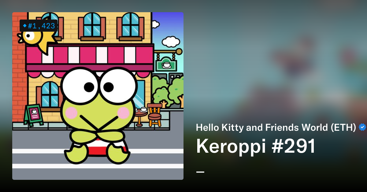 Keroppi #291 - Hello Kitty and Friends World (ETH) | OpenSea