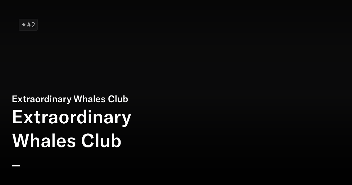 Extraordinary Whales Club - Extraordinary Whales Club | OpenSea