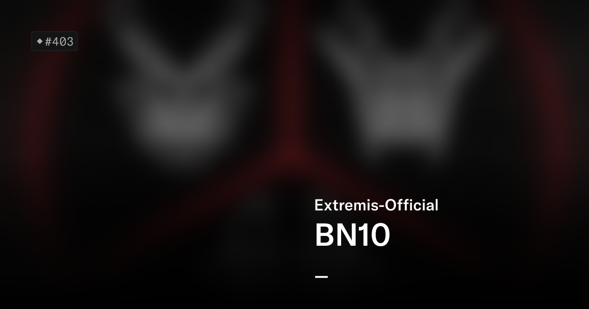 BN10 - Extremis-Official | OpenSea