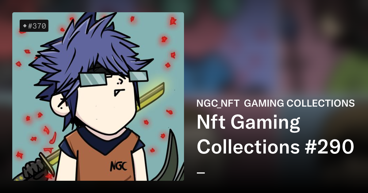 Nft Gaming Collections #290 - NGC_NFT GAMING COLLECTIONS | OpenSea