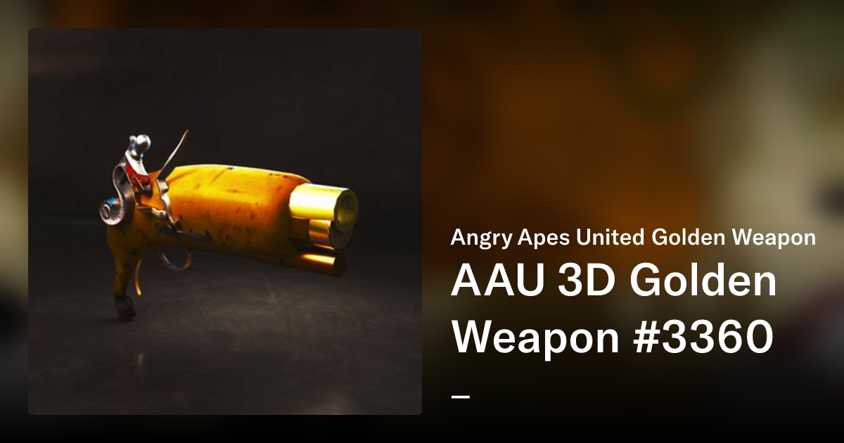 AAU 3D Golden Weapon #3360 - Angry Apes United Golden Weapon | OpenSea