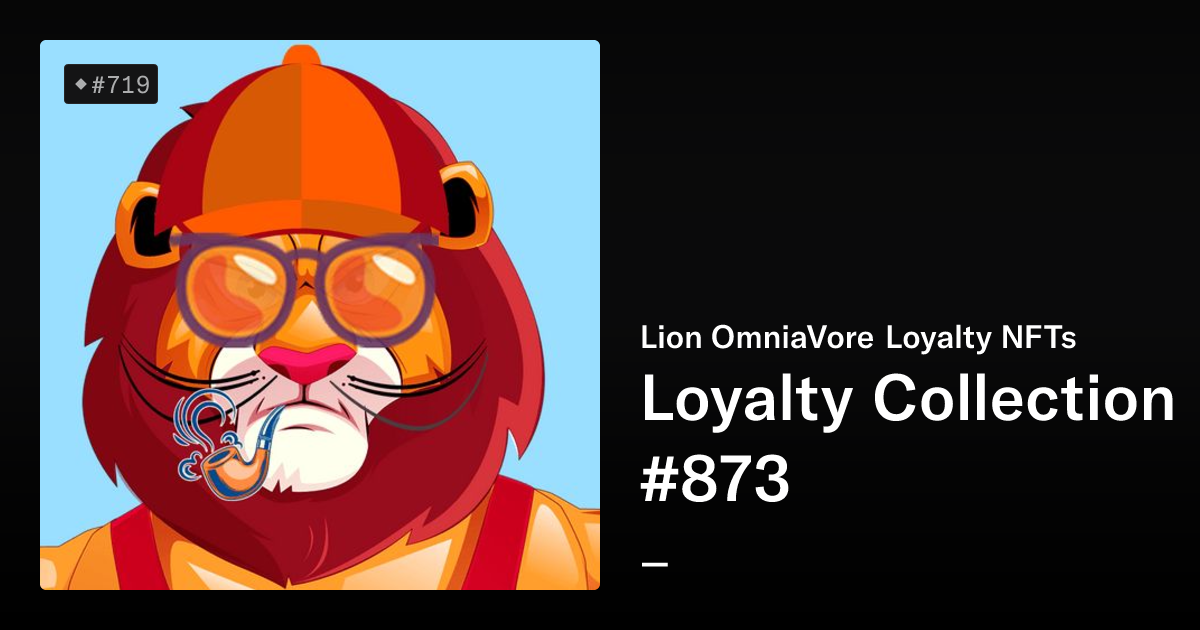 Loyalty Collection #873 - Lion OmniaVore Loyalty NFTs | OpenSea