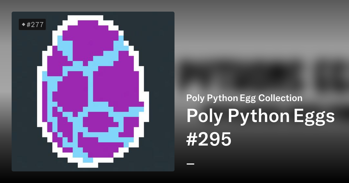 Poly Python Eggs #295 - Poly Python Egg Collection | OpenSea
