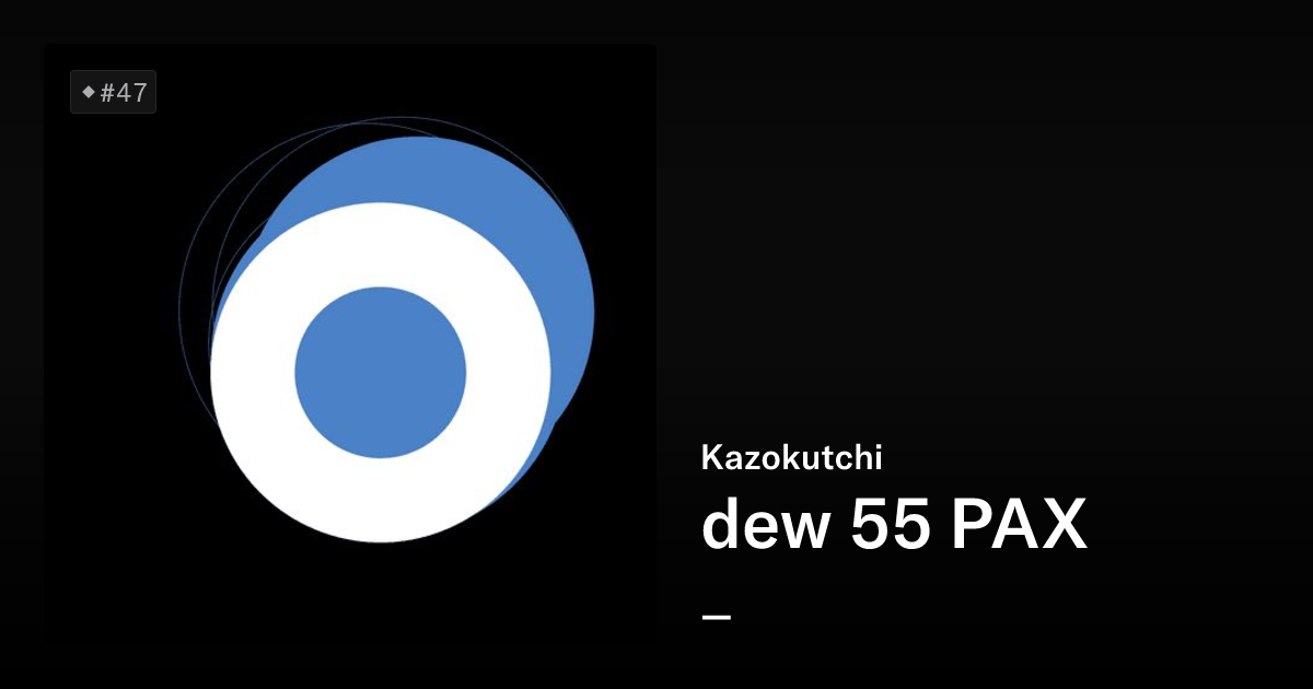 dew 55 PAX - Kazokutchi | OpenSea