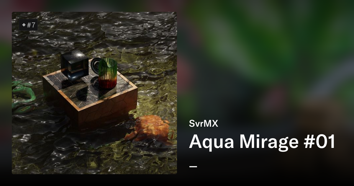 Aqua Mirage #01 - SvrMX | OpenSea